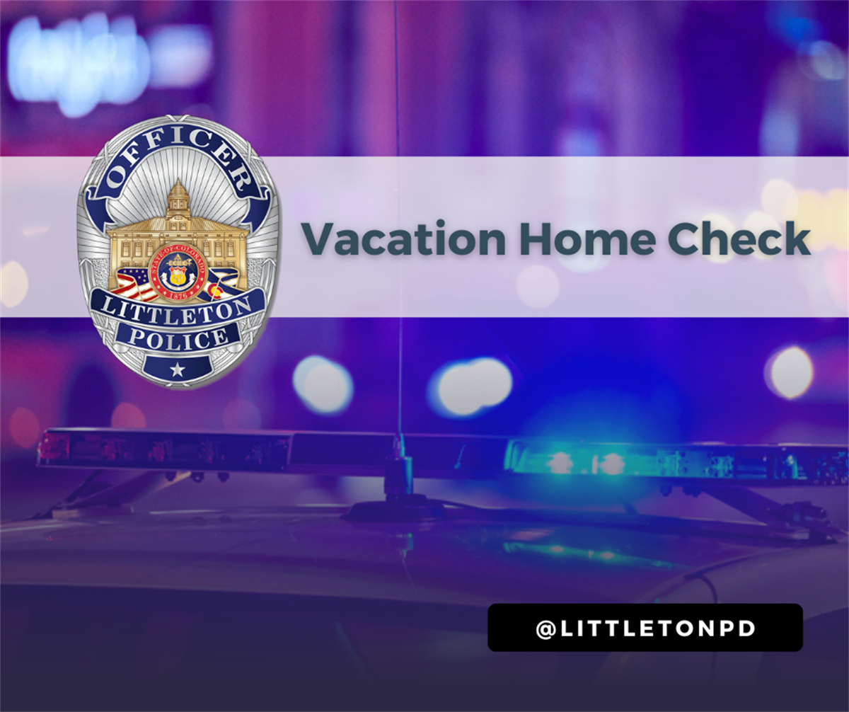 Vacation Home Checks Littleton Police Department